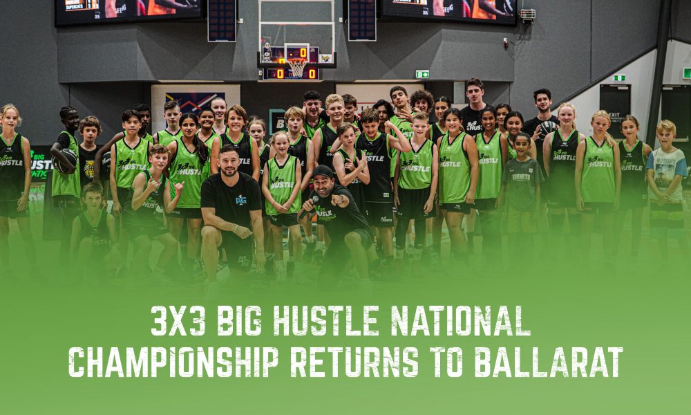 3×3 Big Hustle National Championships Returns to Ballarat! – 3x3hustle.com